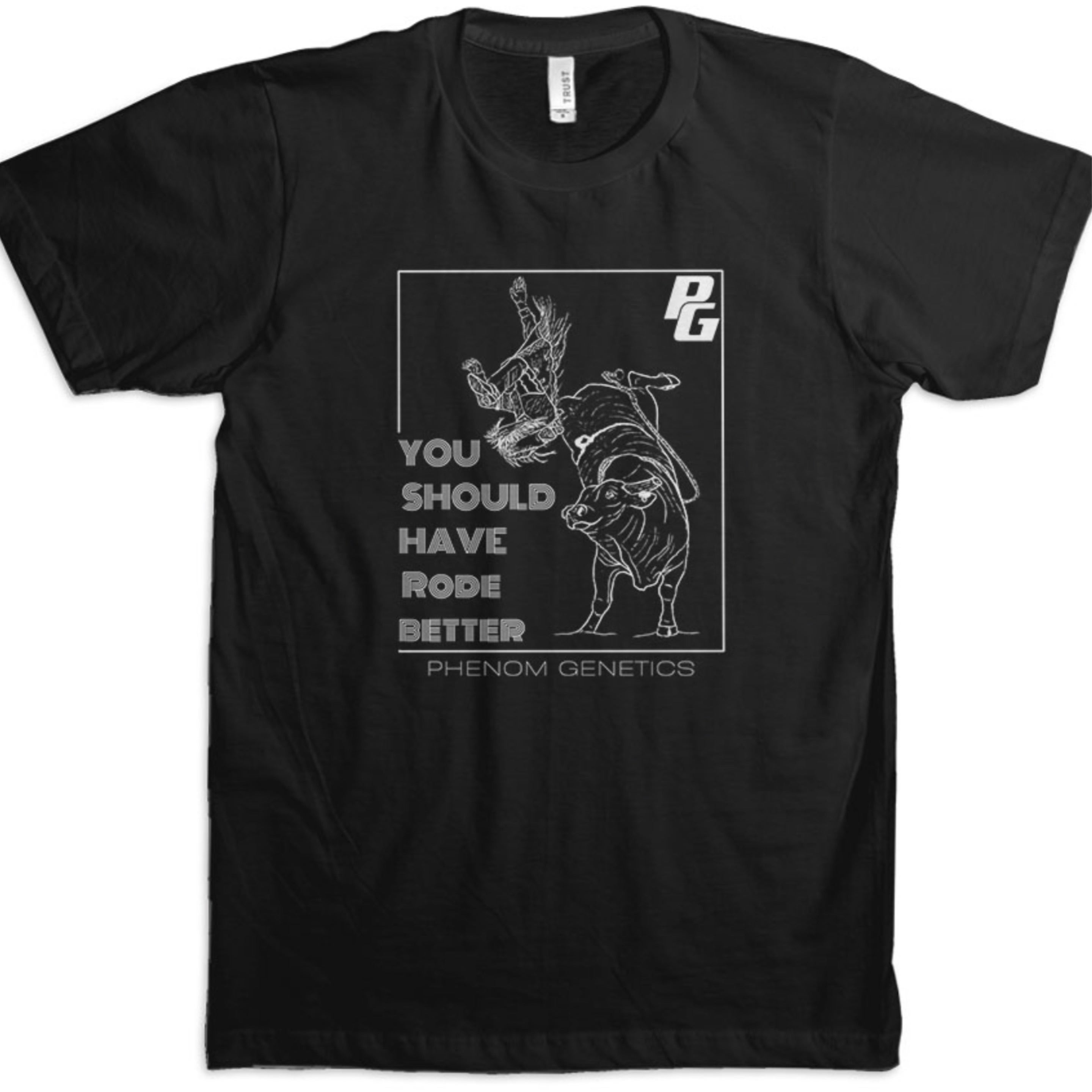 “You Should Have Rode Better” T Shirt | Phenom Genetics
